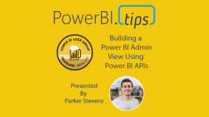 Building a Power BI Admin View using Power BI APIs – PowerBI.tips